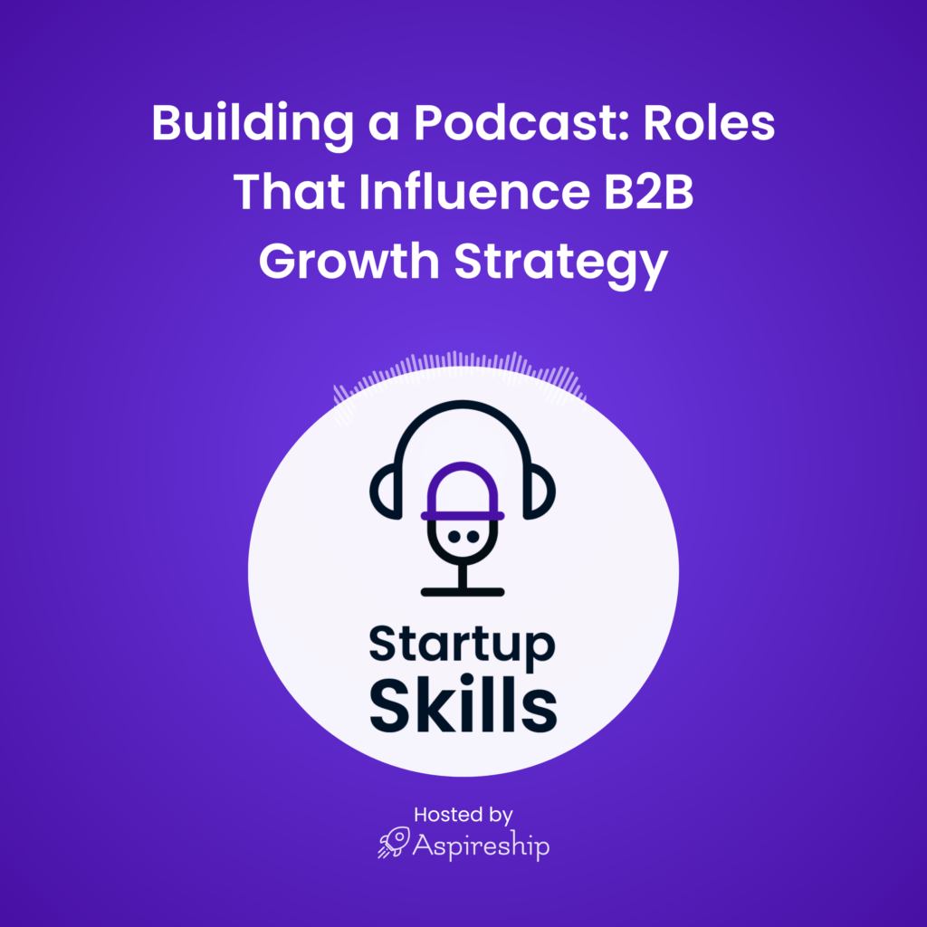 02 - Building a Podcast: Roles That Influence B2B Growth Strategy ...